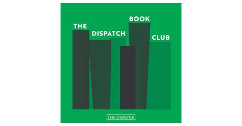 The Dispatch Book Club Podcast Coming Soon The Dispatch Staff The