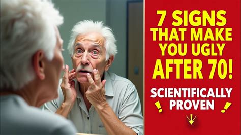 7 Signs That Make You Ugly After 70 Scientifically Proven The Elderly