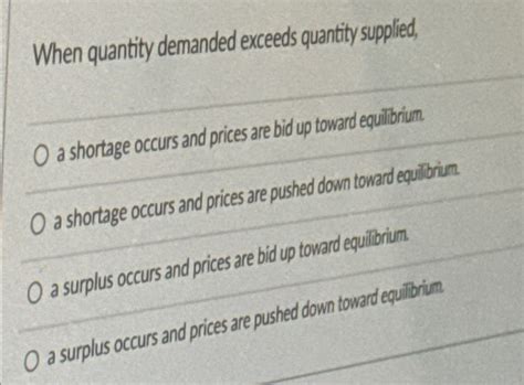 Solved When Quantity Demanded Exceeds Quantity Supplieda