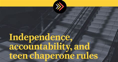 Independence Accountability And Teen Chaperone Rules World