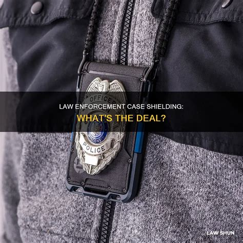Law Enforcement Case Shielding Whats The Deal Lawshun