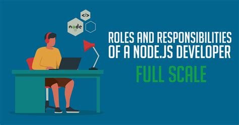 Roles And Responsibilities Of A Node Js Developer Full Scale