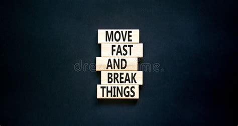 Move Fast And Break Things Symbol Concept Words Move Fast And Break