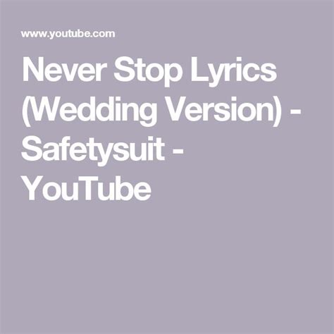 Never Stop Lyrics Wedding Version Safetysuit Youtube Lyrics