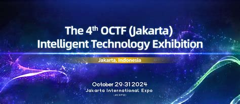 Octf 2024 Jakarta Intelligent Technology Exhibition Jakarta