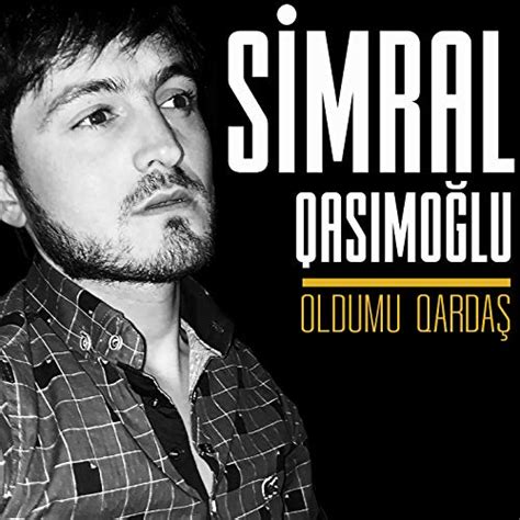 Oldumu Qardaş By Simral Qasımoğlu On Amazon Music
