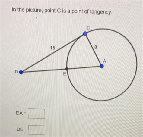 Solved In The Picture Point C Is A Point Of Tangency DA DE Math