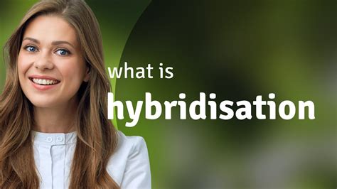 Hybridisation • Definition Of Hybridisation Youtube