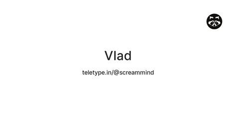 Vlad — Teletype