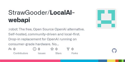 Github Strawgooderlocalai Webapi Robot The Free Open Source Openai Alternative Self