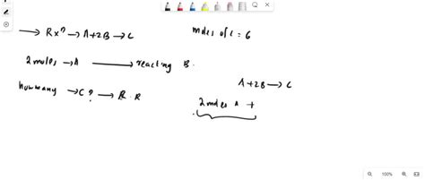 solved reaction a 2b → c when 2 moles of a reacts with more than