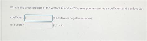 Solved What Is The Cross Product Of The Vectors 4hati ﻿and