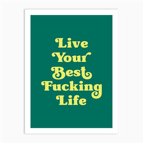 Live Your Best Fucking Life Quote Quotes Lettering Sayings Phrases Empowering Words