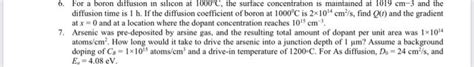 Solved 6 For A Boron Diffusion In Silicon At 1000∘c The