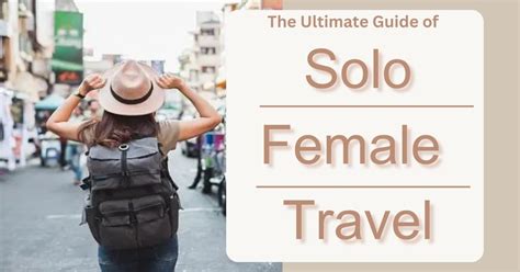 Solo Female Travel Tips To When Traveling Alone As Women