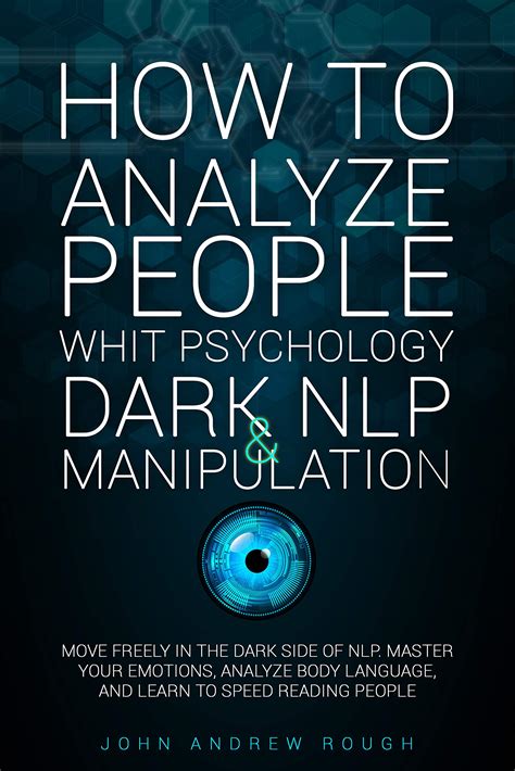How To Analyze People With Psychology Dark Nlp And Manipulation Move Freely In The Dark Side