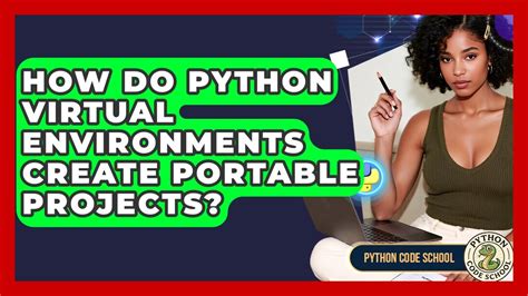 How Do Python Virtual Environments Create Portable Projects Python