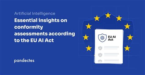 Essential Insights On Conformity Assessments According To The Eu Ai Act Pandectes