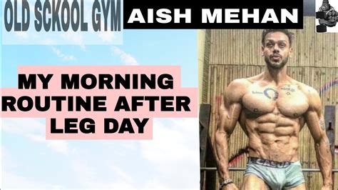 My Morning Routine After Leg Day Aish Mehan Youtube
