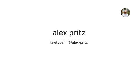 Alex Pritz — Teletype