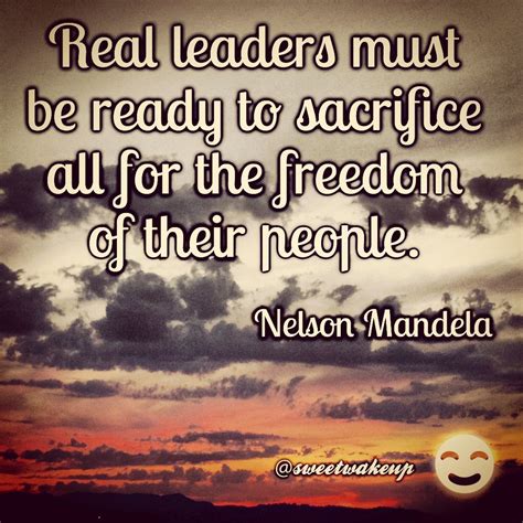 Real Leaders Must Be Ready To Sacrifice All For The Freedom Of Their