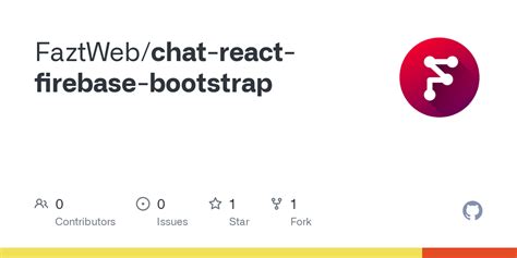 GitHub FaztWeb Chat React Firebase Bootstrap