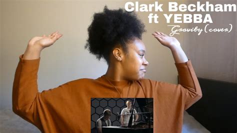 Clark Beckham Gravity Feat YEBBA By John Mayer Reaction YouTube