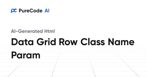 Generate Html Data Grid Row Class Name Param Purecode Ai
