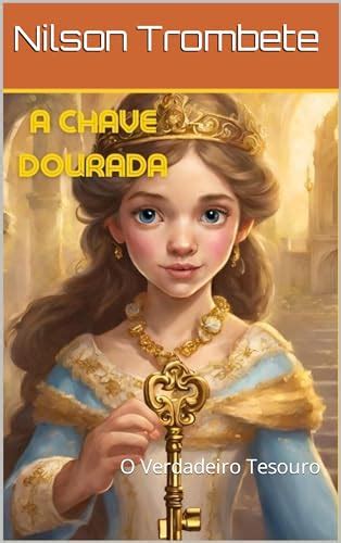 A Chave Dourada O Verdadeiro Tesouro Ebook Resumo Ler Online E Pdf