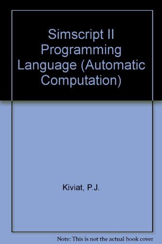 The Simscript Ii Programming Language Prentice Hall Series In Automatic Computation Kiviat