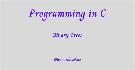 Exploring Binary Trees In C
