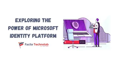 Exploring The Power Of Microsoft Identity Platform