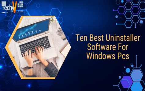 Ten Best Uninstaller Software For Windows Pcs
