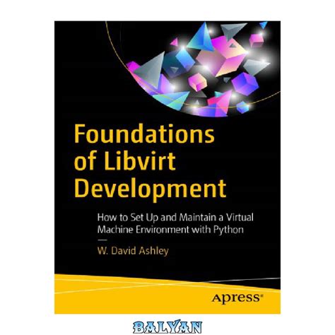 دانلود کتاب Foundations Of Libvirt Development How To Set Up And Maintain A Virtual Machine