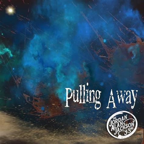 Jp Pulling Away Jordan Alan Jackson Digital Music