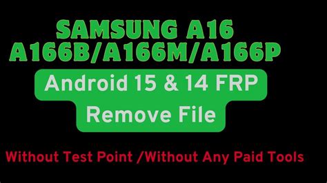 Samsung A166b A166m A166p Frp Remove File Andorid 15 14 Without Test Point Just Flash Only Youtube