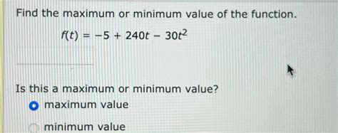 Solved Find The Maximum Or Minimum Value Of The Chegg