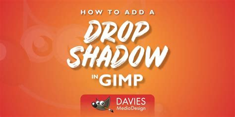 How To Add A Drop Shadow In Gimp Davies Media Design