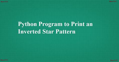Python Program To Print An Inverted Star Pattern Program