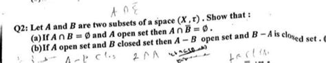 Solved And Q2 Let A And B Are Two Subsets Of A Space X