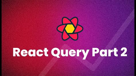 Learn Reactquery In 30 Minutes Part 2 Arabic Youtube