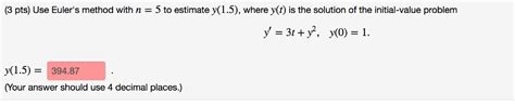 Solved Pts Use Euler S Method With N To Estimate Chegg