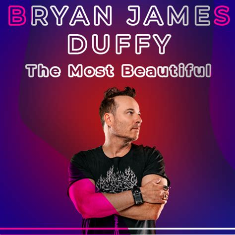 Bryan James Duffy The Most Beautiful” ‣ Loggins Promotion Llc
