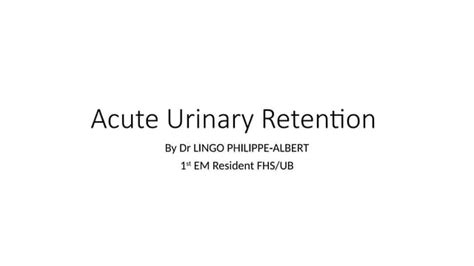 Acute Urinary Retention114032 2024pptx