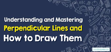 Understanding And Mastering Perpendicular Lines And How To Draw Them