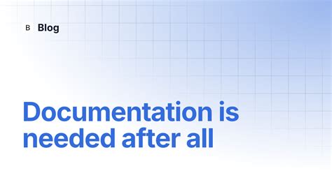 Documentation Is Needed After All Blog