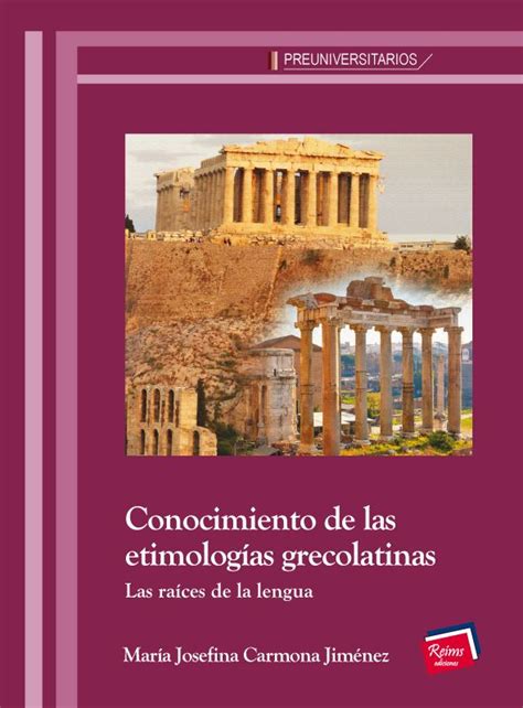Conocimiento De Las Etimologías Grecolatinas Las Raíces De La Lengua