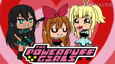 Keeping Up With The Powerpuff Girlsgacha Life Lread Descriptionl