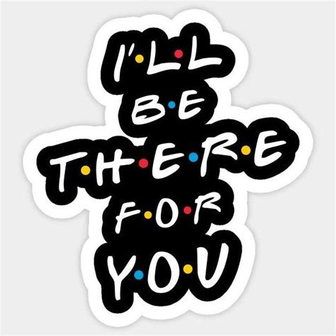 Ill Be There For You Magnet Friends Tv Show Sticker Friends Decal