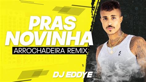 Pras Novinhas Arrochadeira Remix Mc Livinho Prod Dj Eddye Youtube